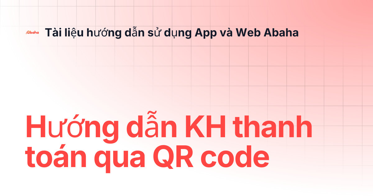 Hướng dẫn KH thanh toán qua QR code | Tài liệu hướng dẫn sử dụng App và ...